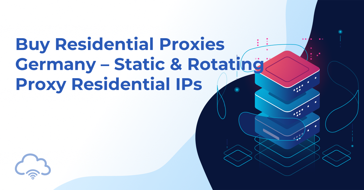 Buy Residential Proxies Germany – Static & Rotating Proxy Residential IPs